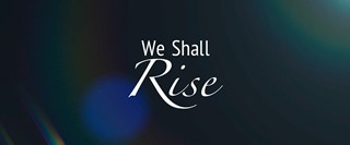 We Shall Rise