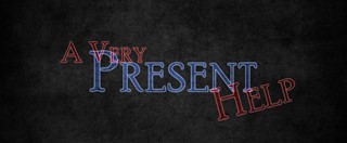A Very Present Help