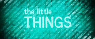 The Little Things